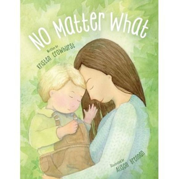Kristen Crowhurst | Other | No Matter What A Childrens Book About ...